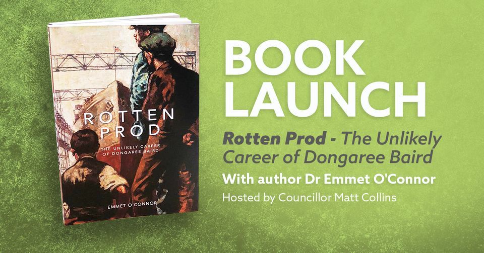 Book launch: "Rotten Prod" the unlikely career of Dongaree Baird at ...