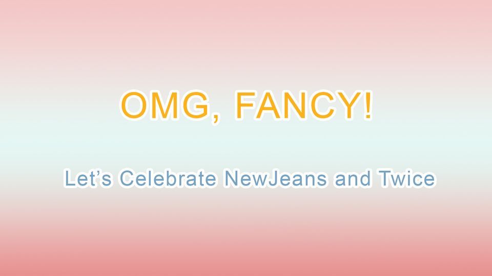 OMG, FANCY! Lets Celebrate NewJeans and Twice | Boss Tea San Antonio ...