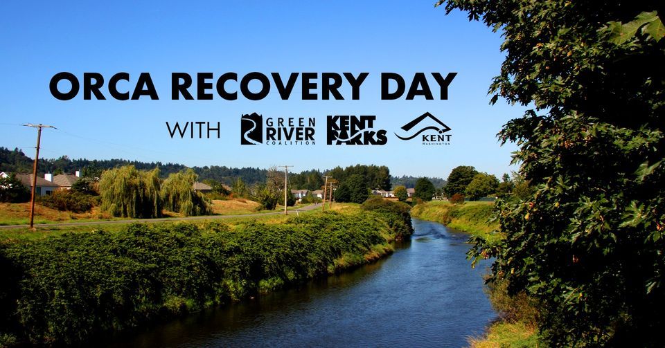 Kent Parks Volunteer Event: Orca Recovery Day | Riverview Park, Kent ...