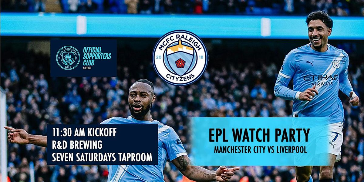 ManCity vs Liverpool - EPL Watch Party - MCFC Raleigh Chapter at R&D ...
