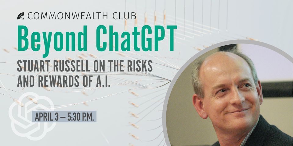 Beyond ChatGPT: Stuart Russell on the Risks and Rewards of A.I ...