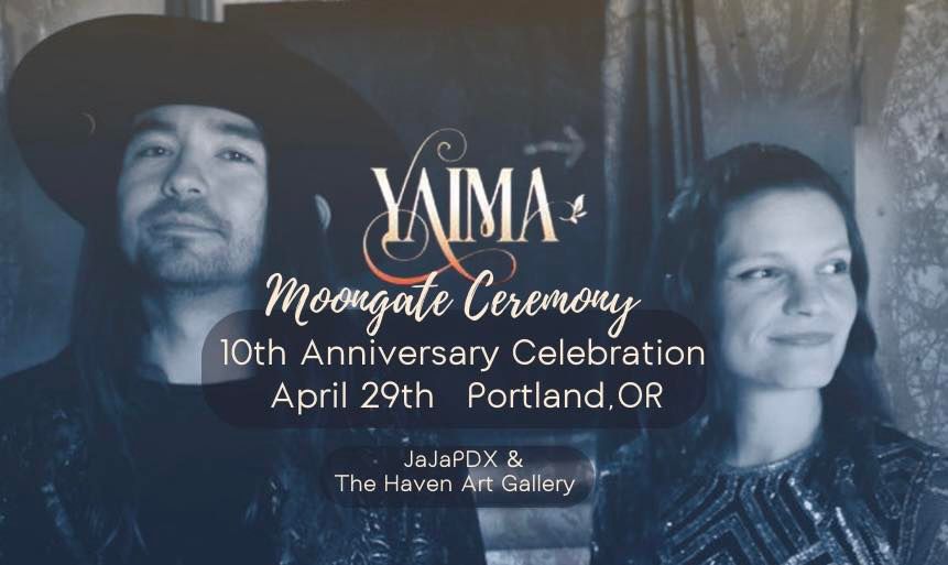 Sold Out- Yaima 10th Anniversary celebration/ Moongate Ceremony | jajapdx, Portland, OR | April ...