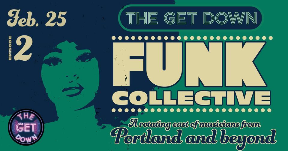 The Get Down Funk Collective: Episode 2 at The Get Down, Portland on ...