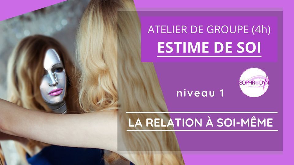 ESTIME DE SOI 1/3 La relation à soi-même | Sophrodyn - Véronique Brusa ...
