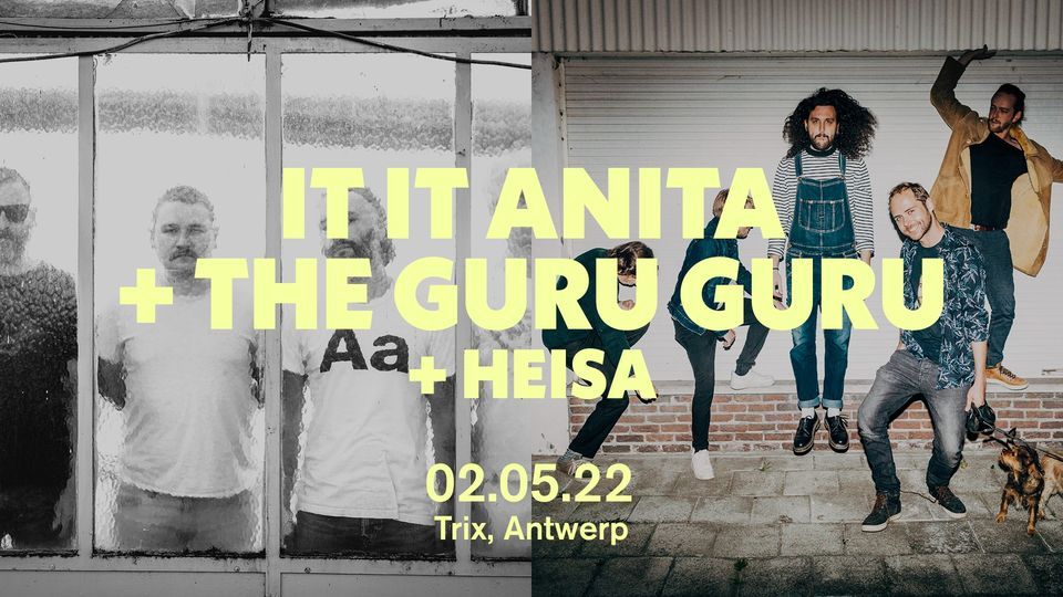 It It Anita & The Guru Guru + HEISA / Trix | Trix, Antwerp, AN | May 2, 2022