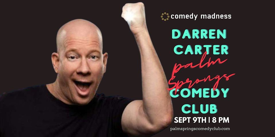 Darren Carter at the Palm Springs Comedy Club at 150 S Indian Canyon dr ...