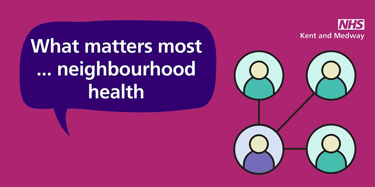 What matters most: have your say about neighbourhood health, Kent ...