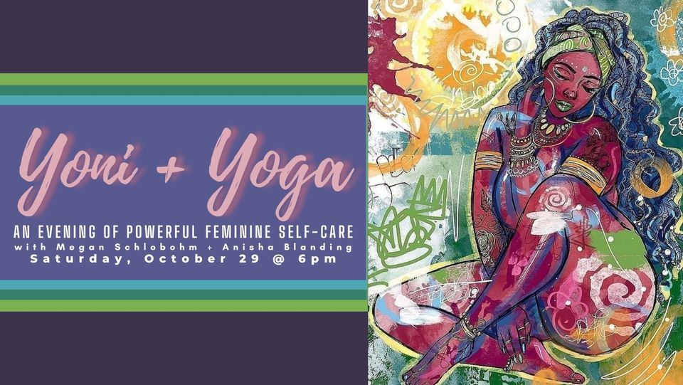 Yoni + Yoga: An Evening of Powerful Feminine Self-Care with Megan ...