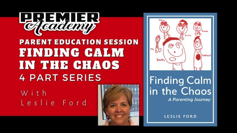 Parent Education Session Series - Finding the Calm in the Chaos with ...