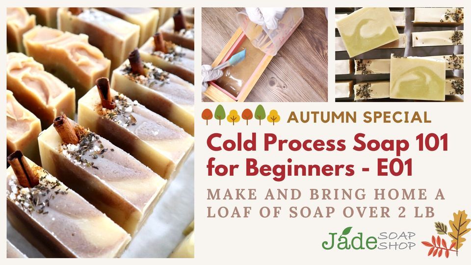 Cold Process Soap Workshop 101-soap class for beginners - Autumn ...