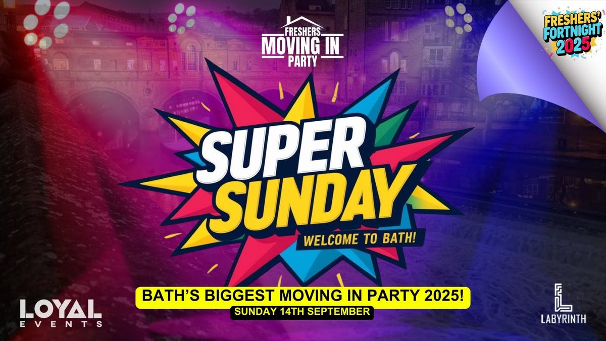 SUPER SUNDAY - Bath Spa Freshers Week Moving in Party 2025! at ...