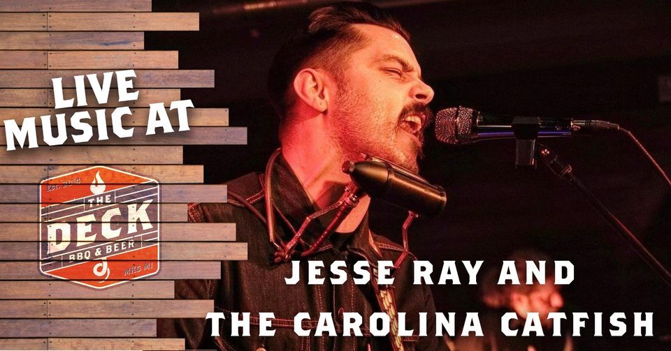 JESSE RAY AND THE CAROLINA CATFISH LIVE @ THE DECK | The Deck, Muskegon ...