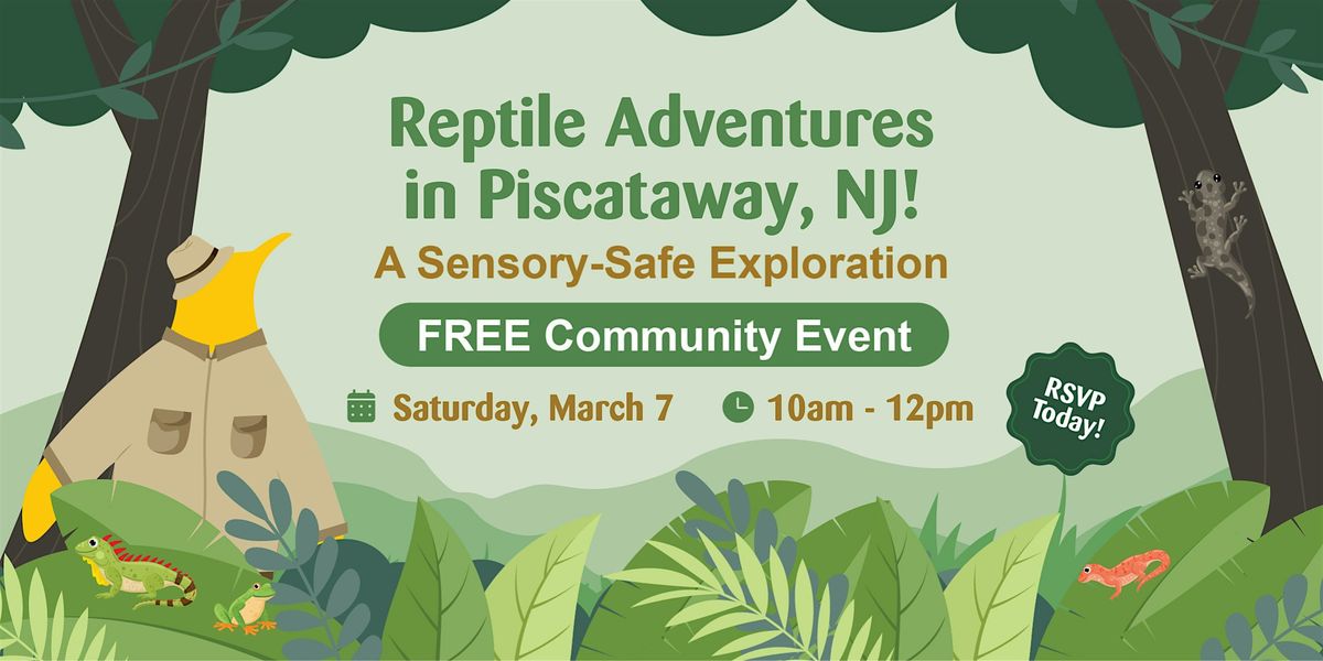 FREE Sensory-Friendly Reptile Adventure & Grand Opening in Piscataway ...