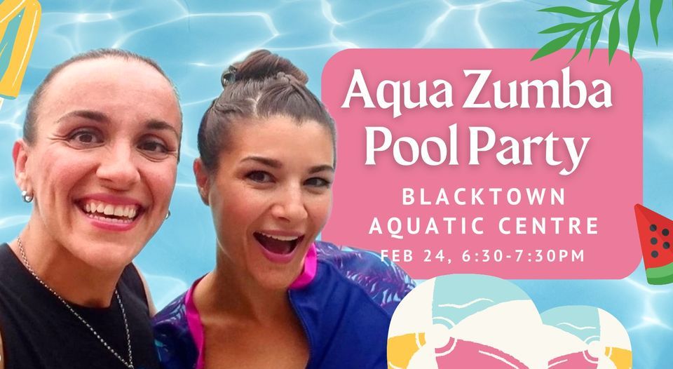 Aqua Zumba® Pool Party in Sydney | Blacktown Aquatic Centre, Lidcombe, NS | February 24, 2023