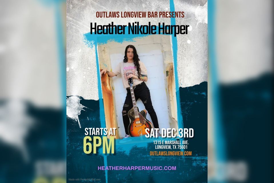 Outlaws Presents Heather Nikole Harper | Outlaws Longview Bar Longview ...