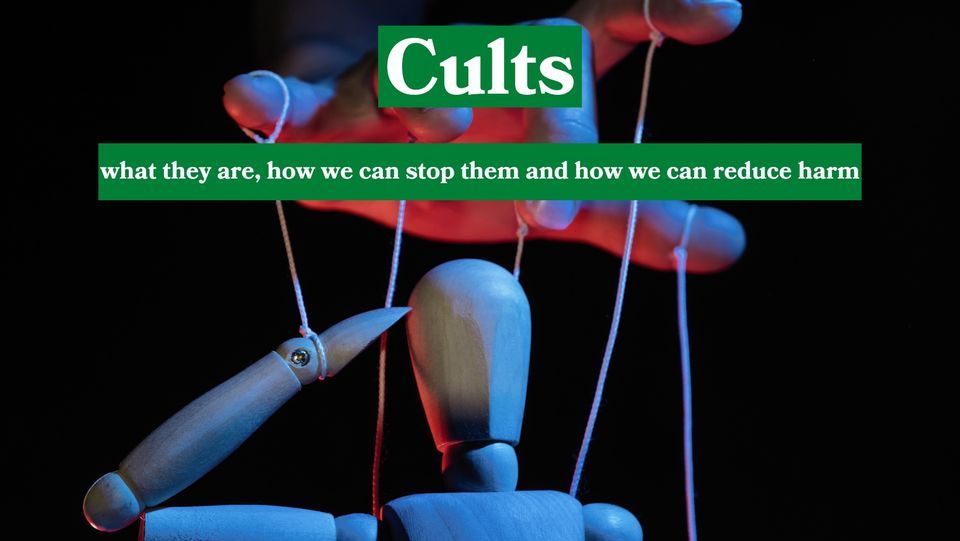 Cults – what they are, how we can stop them and how we can reduce harm ...
