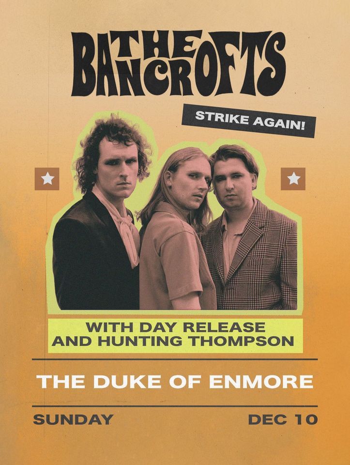 THE BANCROFTS LIVE w/ Day Release and Hunting Thompson at The Duke ...