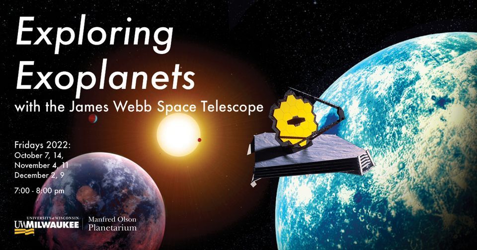 Exploring Exoplanets with the James Webb Space Telescope at UWM Planetarium, Milwaukee on 4th ...