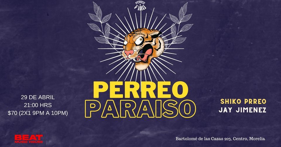 PERREO FINO PRESENTA: PERREO PARAISO | BEAT music house, Morelia, MC ...