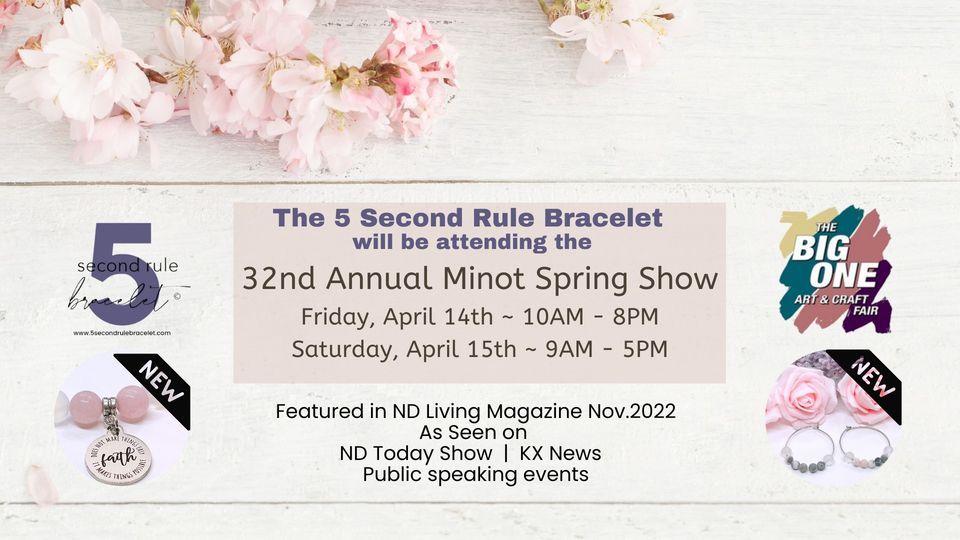 5 Second Rule Bracelet will be at the 32nd Annual Minot Spring Show Booth 6-7 | 2005 E Burdick ...