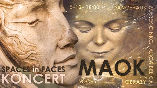 MAOK - SPACES in FACES | Dancehaus by Interklub, Bratislava, BL ...