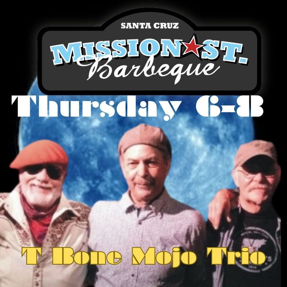 T Bone Mojo Trio - Mission St BBQ at Mission St. BBQ, Santa Cruz on ...