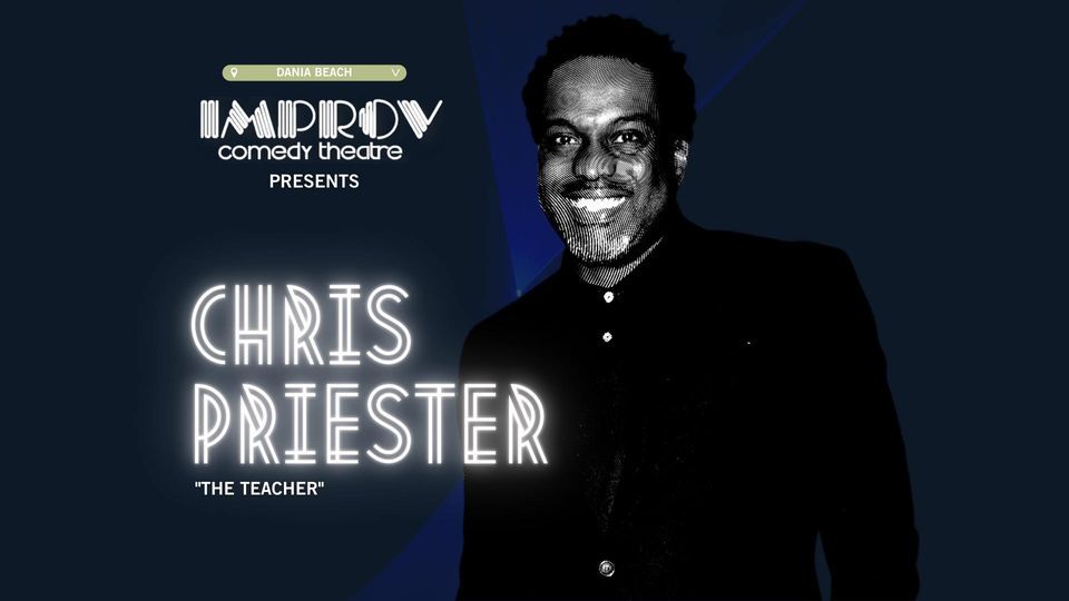 CHRIS PRIESTER "THE TEACHER" @ DANIA IMPROV | Dania Improv | August 3, 2022
