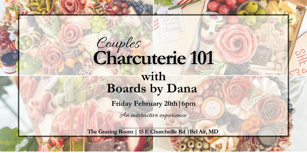 Couples Charcuterie 101 - Charcuterie Board Workshop at The Grazing ...