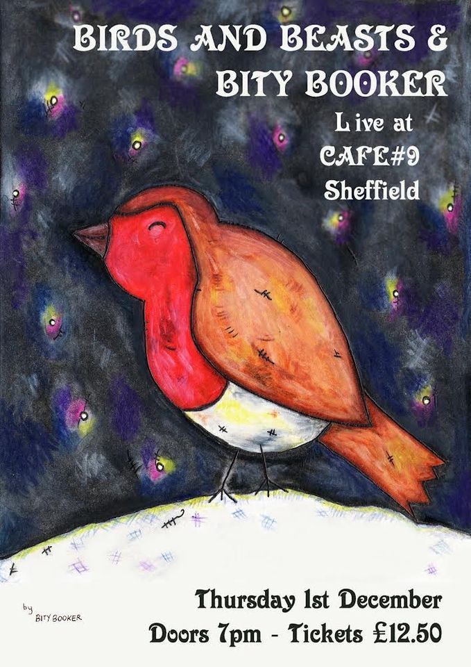 BIRDS AND BEASTS//BITY BOOKER - CAFE #9 SHEFFIELD | Cafe#9, Sheffield ...