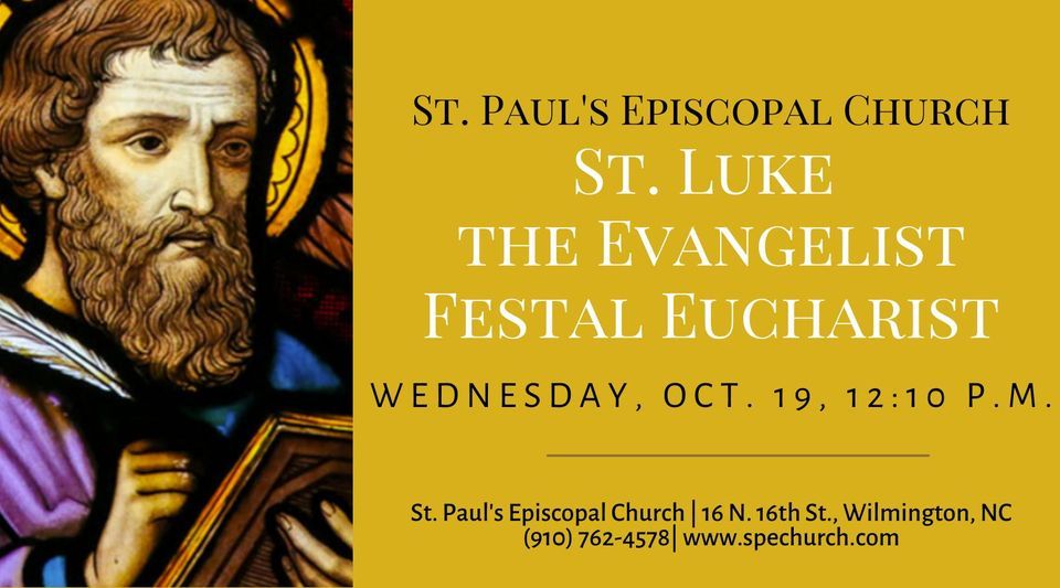 Feast of St. Luke the Evangelist | St Paul's Episcopal Church_Wilmington NC | October 19, 2022