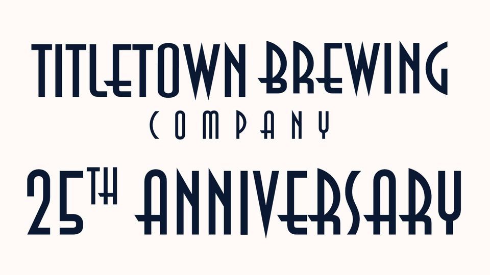 Titletown Brewing Co. 25th Anniversary Celebration at Titletown Brewing ...