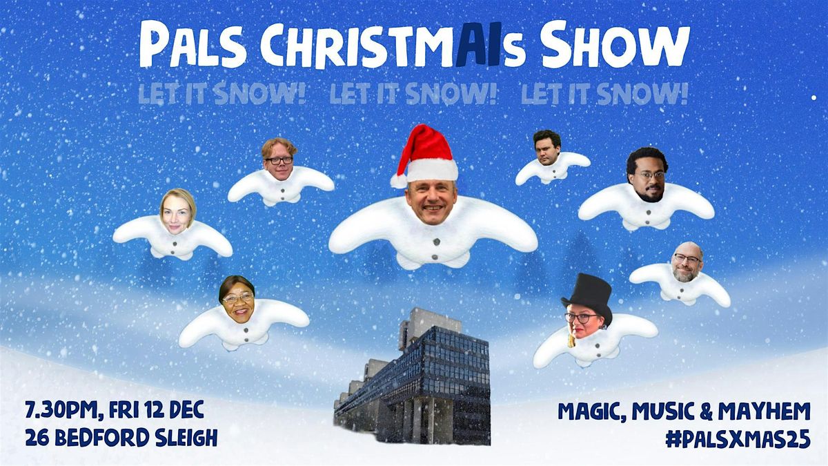 PALS ChristmAIs Show at Ground Floor Lecture Theatre, London on 12th ...