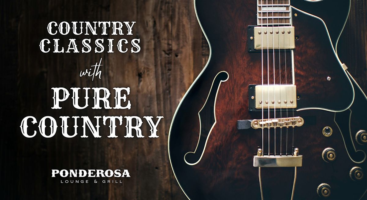 Country Classics with Pure Country at Ponderosa Lounge & Grill ...