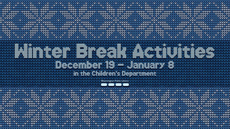 Winter Break Activities at Bloomington Public Library, Illinois on 19th ...