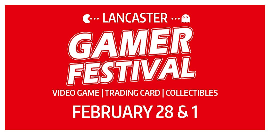 Lancaster Gamer Festival at AV Fair & Event Center, Lancaster on 28th ...