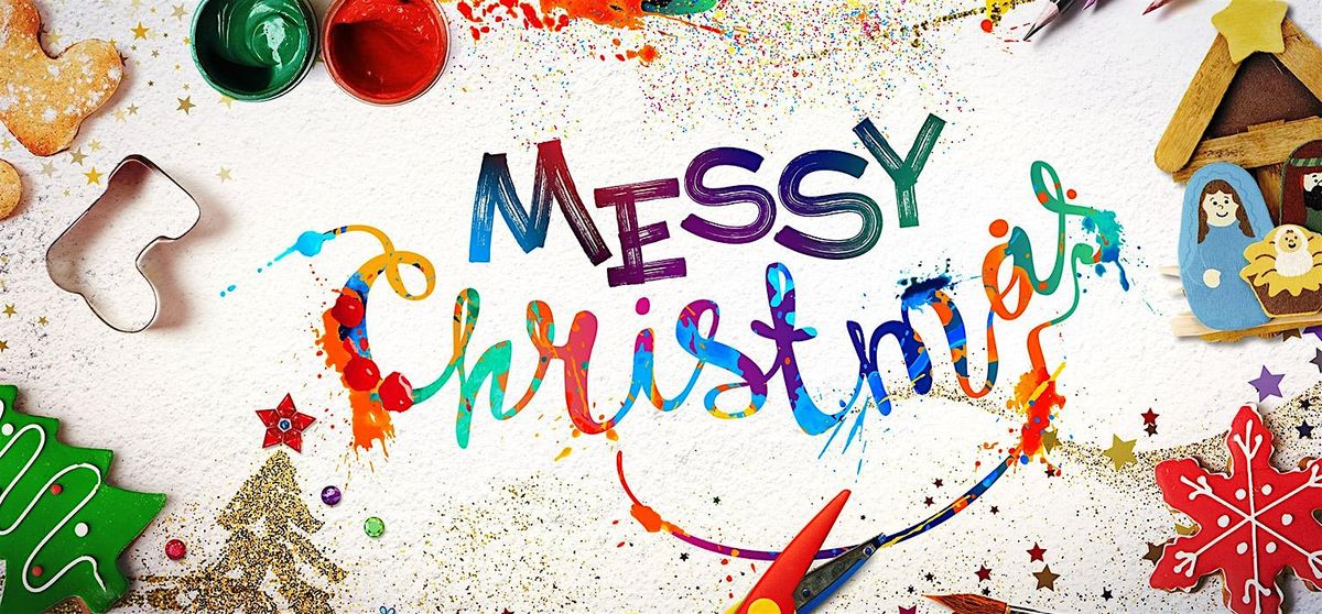 Messy Christmas - Sutton Coldfield at Sutton Coldfield Grammar School ...