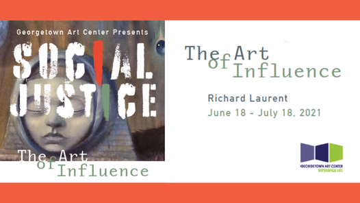 The Art of Influence Artist Talk | Georgetown Art Center | June 20, 2021