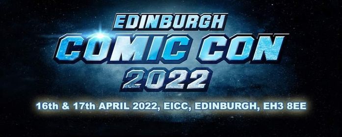 Edinburgh Comic Con 2022 at Edinburgh Comic Con on 16th April, 2022