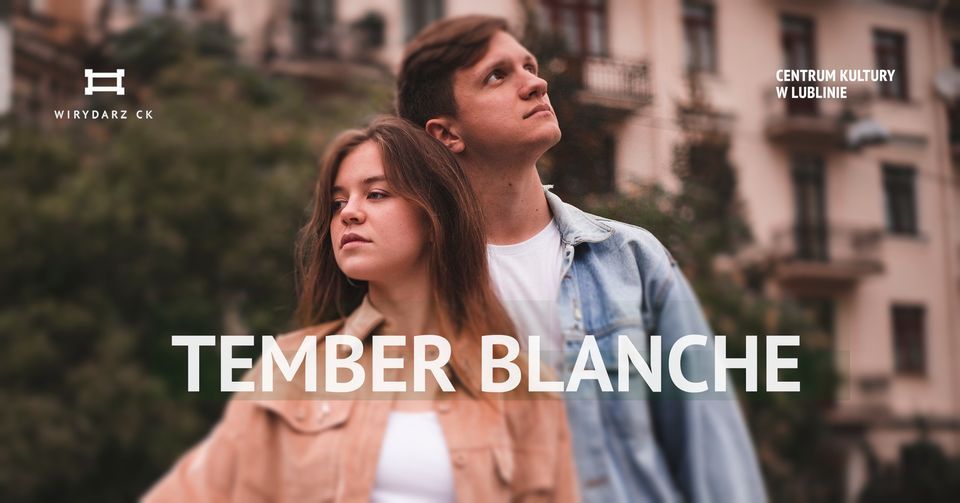 Tember Blanche | Wirydarz CK | Wirydarz, Lublin, LU | July 29, 2022