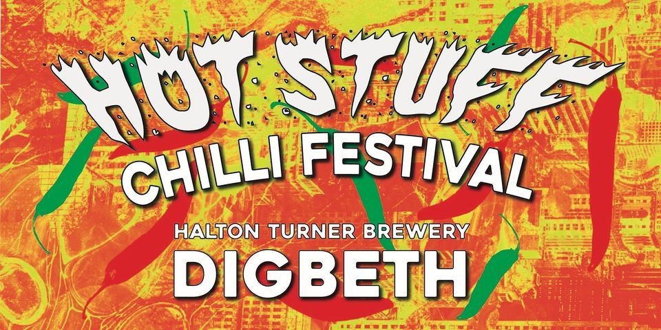 Hot Stuff: Digbeth Chilli Festival | 40 Trent Street,#1,Birmingham,B5 ...