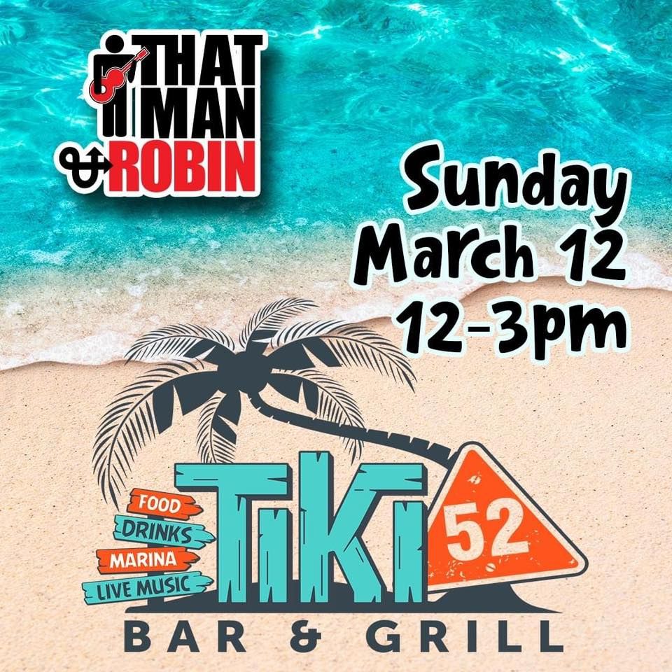 That Man & Robin at Tiki 52 Bar & Grill, Tequesta on 12th March, 2023