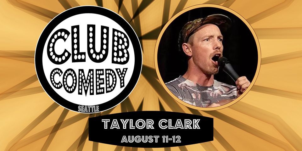 Taylor Clark at Club Comedy Seattle August 11-12 at Club Comedy Seattle ...