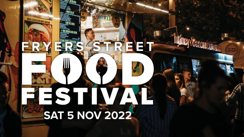 Fryers Street Food Festival 2022 at Fryers Street Food Festival ...