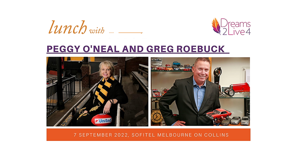 Dreams2Live4s Lunch with Peggy ONeal and Greg Roebuck at 25 Collins St ...