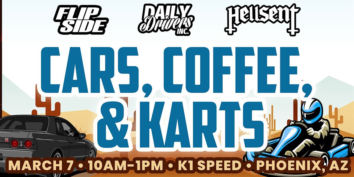 Cars, Coffee & Karts Car Meet by Daily Drivers Inc, Hellsent & Flipside ...