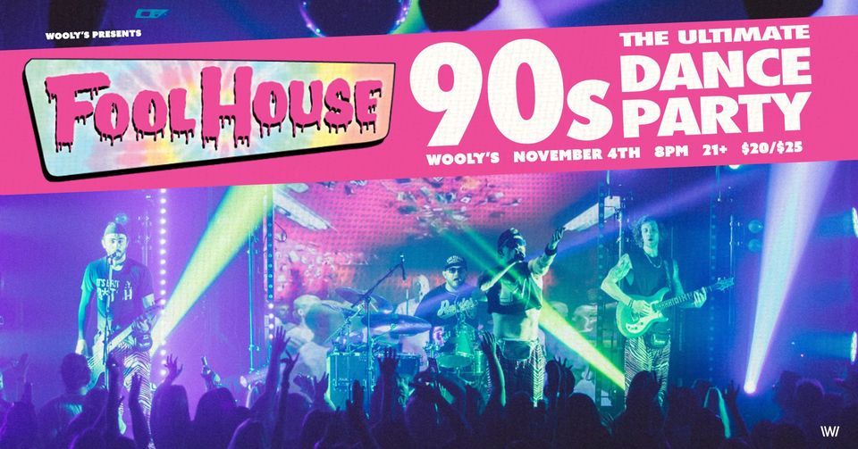 Fool House: The Ultimate 90s Dance Party at Woolys | Wooly's, Des ...
