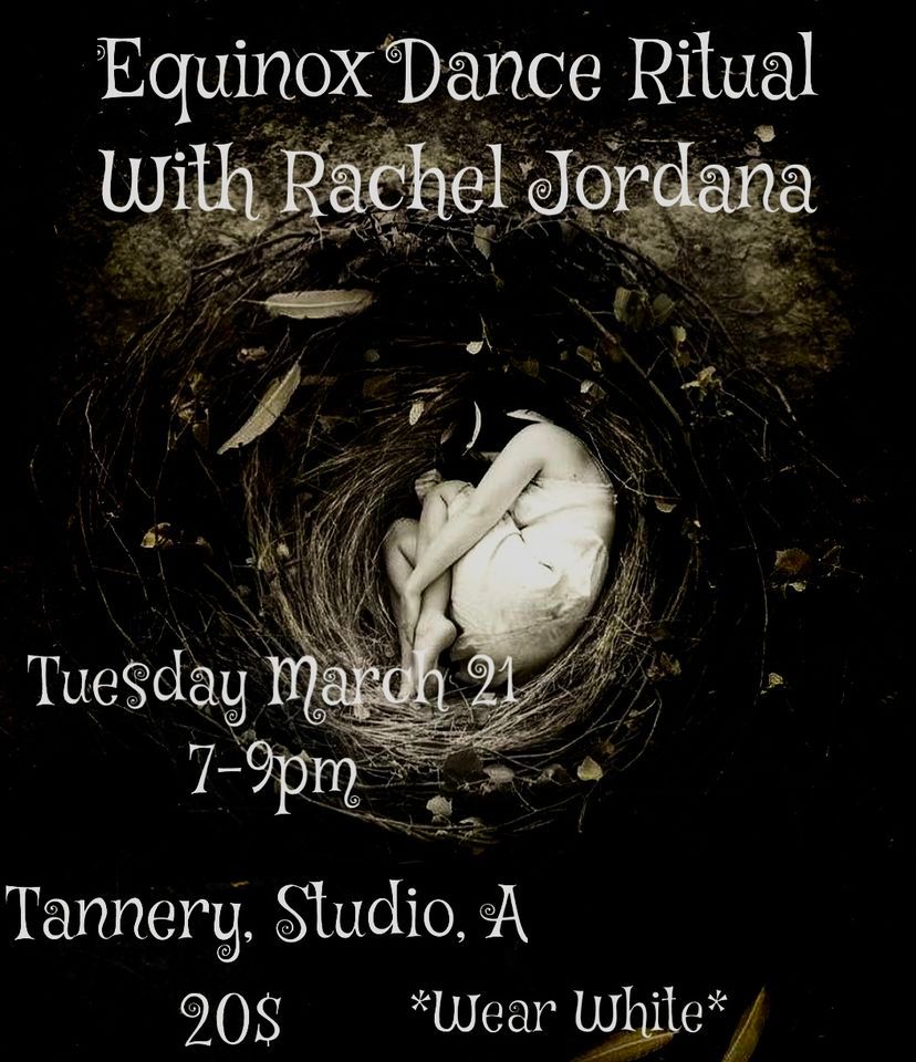 Equinox Dance and Ritual with Rachel Jordana at Tannery Arts Center ...