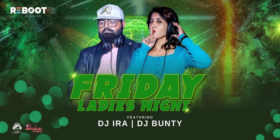 Friday Ladies Night | DJ IRA | DJ Bunty | Free Entry & Shooters For ...