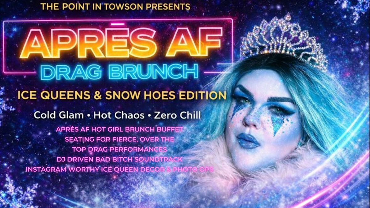 Après AF Ice Queens & Snow Hoes Drag Brunch at The Point in Towson on ...
