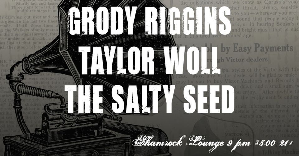GRODY RIGGINS, TAYLOR WOLL, and THE SALTY SEED at Shamrock Lounge ...